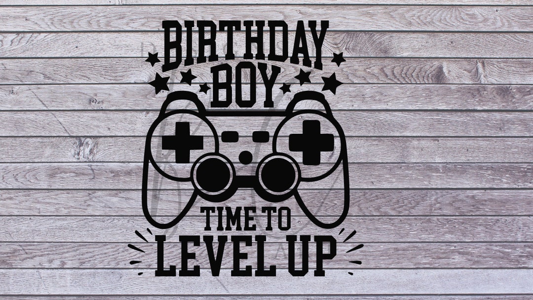 Birthday Boy, Time to Level up Gaming Birthday SVG/PNG - Etsy