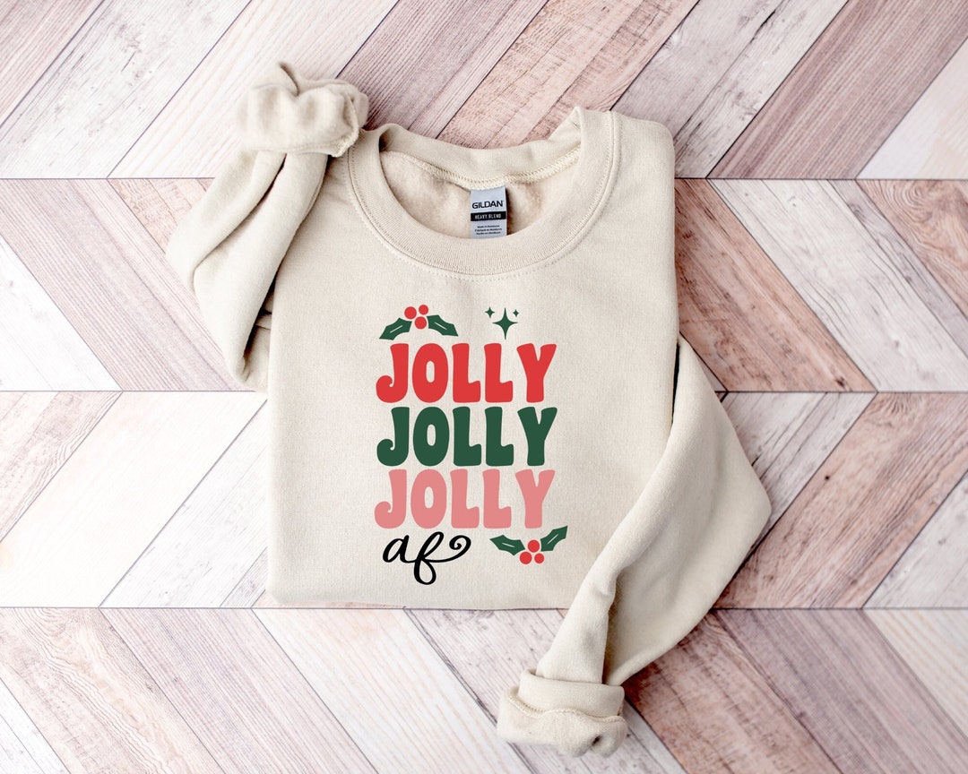 Jolly AF Funny Christmas Holiday Sweatshirt, Jolliest Sweatshirt, Funny ...