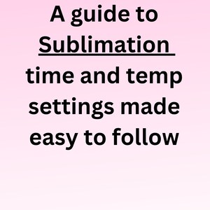 Sublimation Time and Temperature Guide, Digital Download, Instant ...