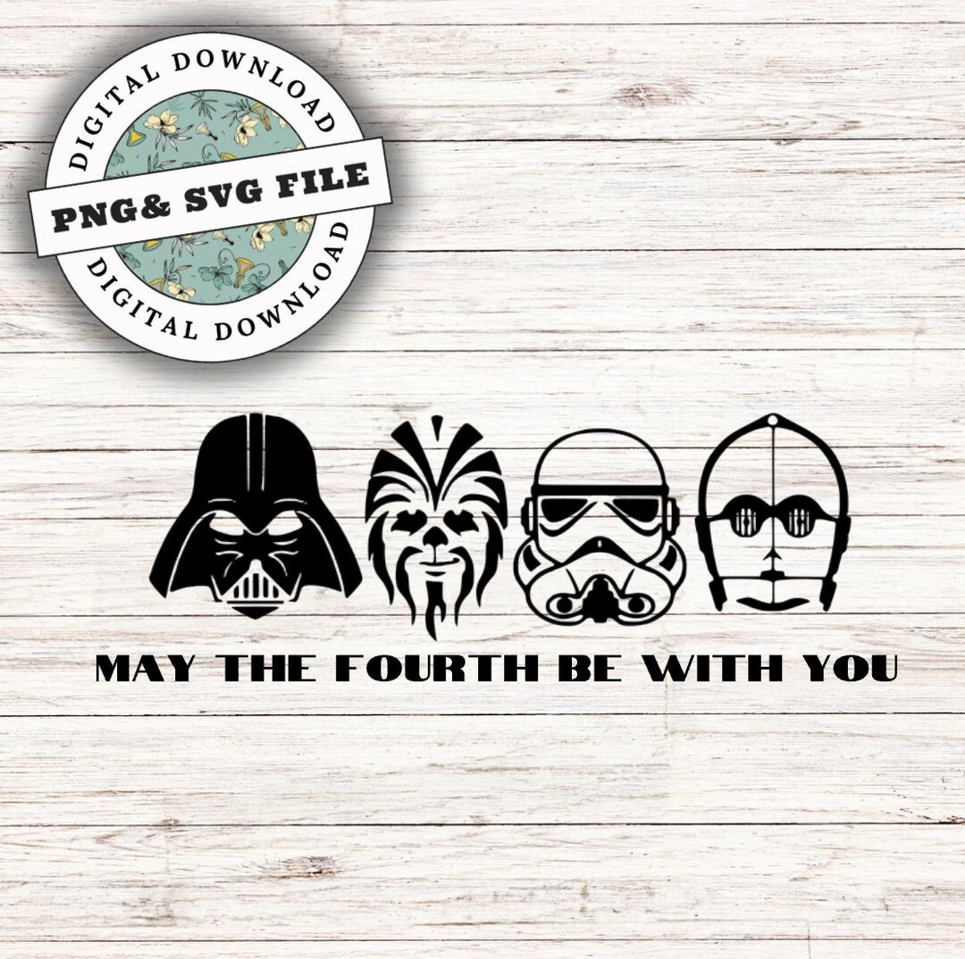 May the Fourt Th Be With You SVG PNG | Sci Fi Cut File | Star War S Day ...