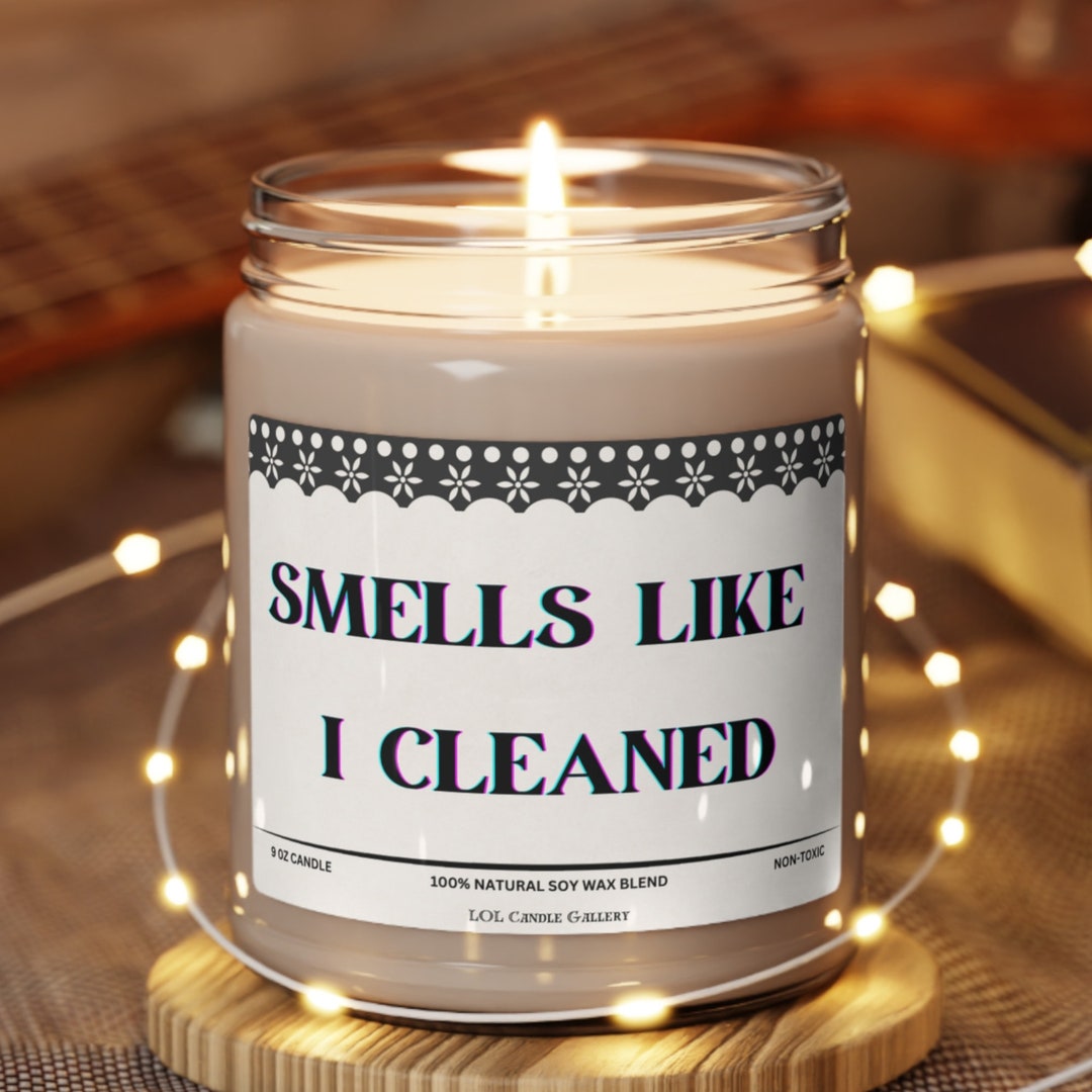 Smells Like I Cleaned Candle Humorous Candle With Funny Saying ...