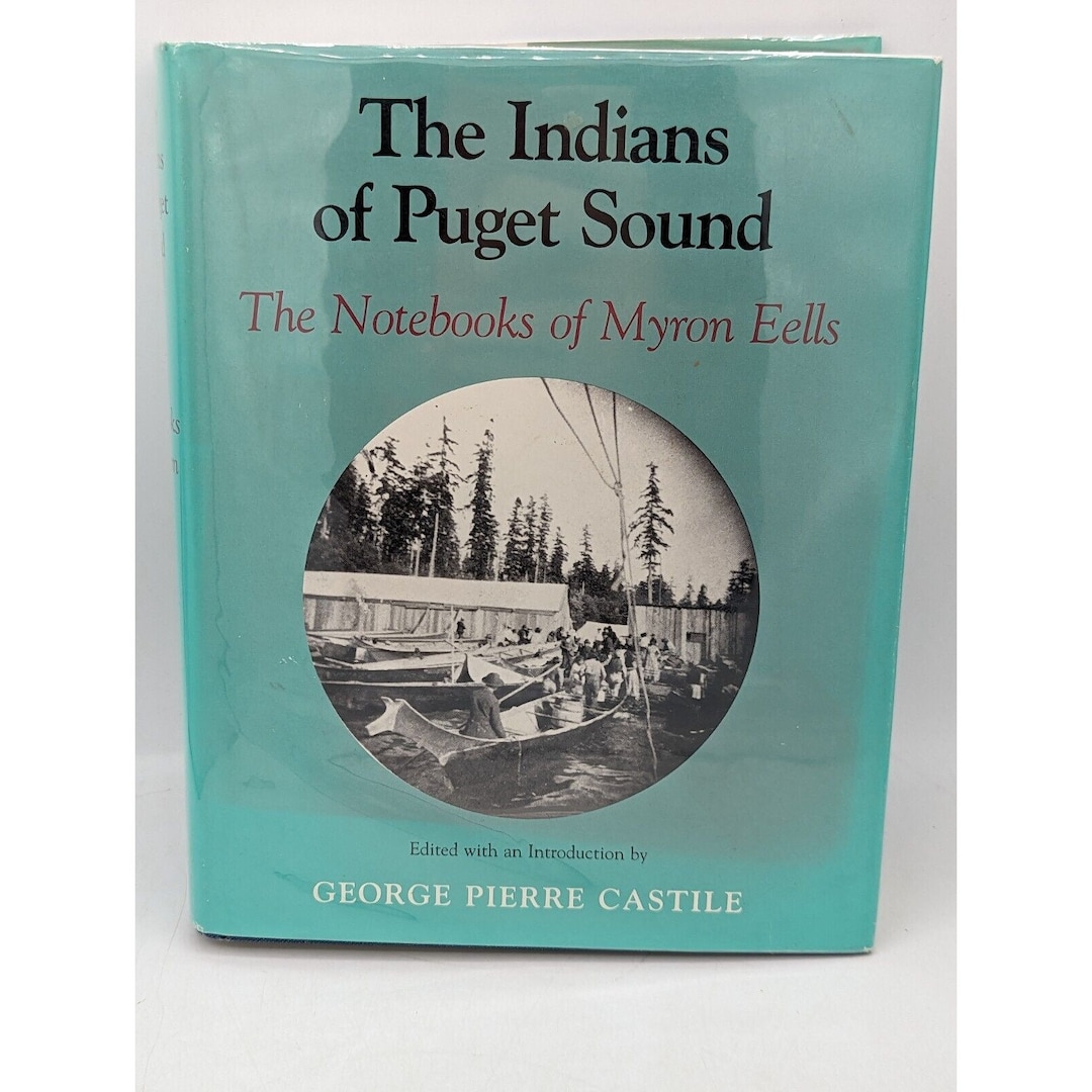 Signed the Indians of Puget Sound: the Notebooks of MYRON EELLS ...