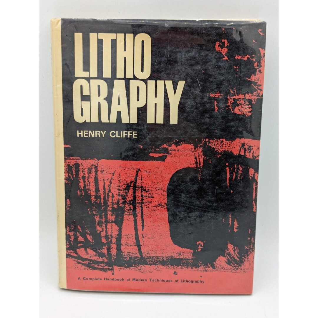 Lithography by Henry Cliffe: A Complete Handbook of Modern Techniques ...