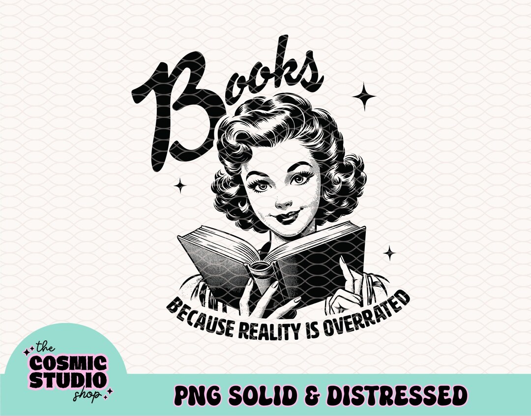 Books Because Reality is Overrated Png, Bookworm Png, Book Lover Png ...