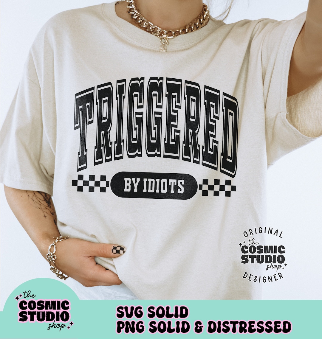 Triggered by Idiots Svg Png, Funny Svg Png, Adult Humor Svg Png ...