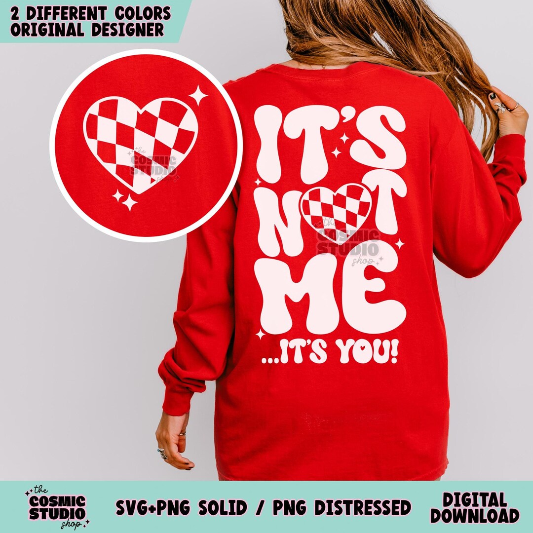 It's Not Me It's You Svg Png, Retro Valentine Svg Png, Anti Valentine ...