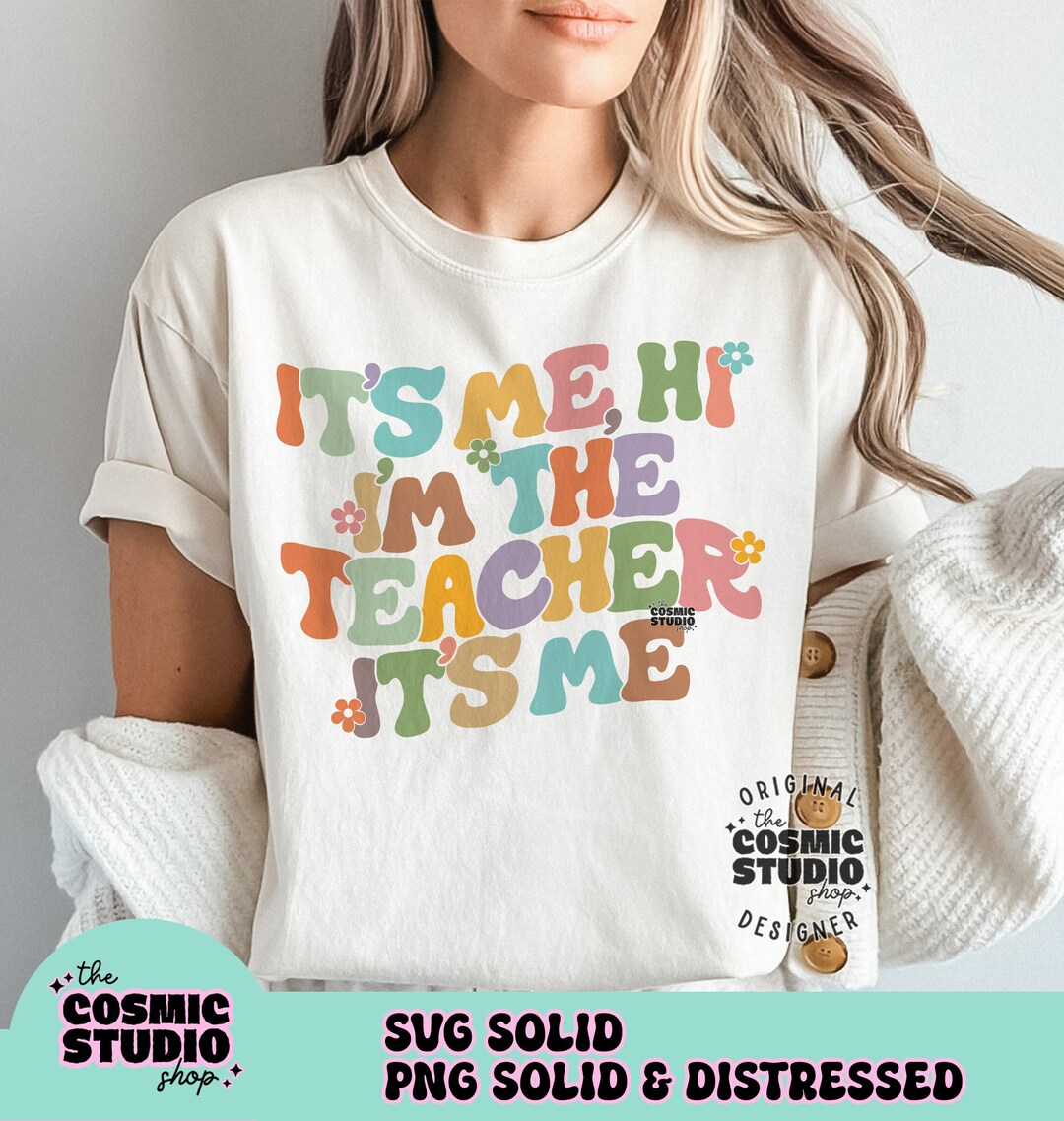 It's Me Hi I'm the Teacher It's Me Svg Png, Funny Teacher Svg Png ...
