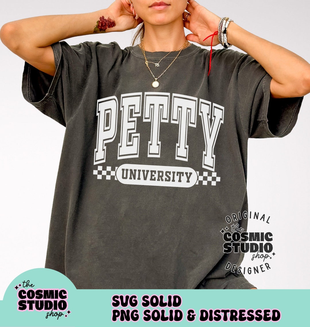 Petty University SVG PNG, Unbothered Svg Png, Petty Svg Png, Sarcastic ...