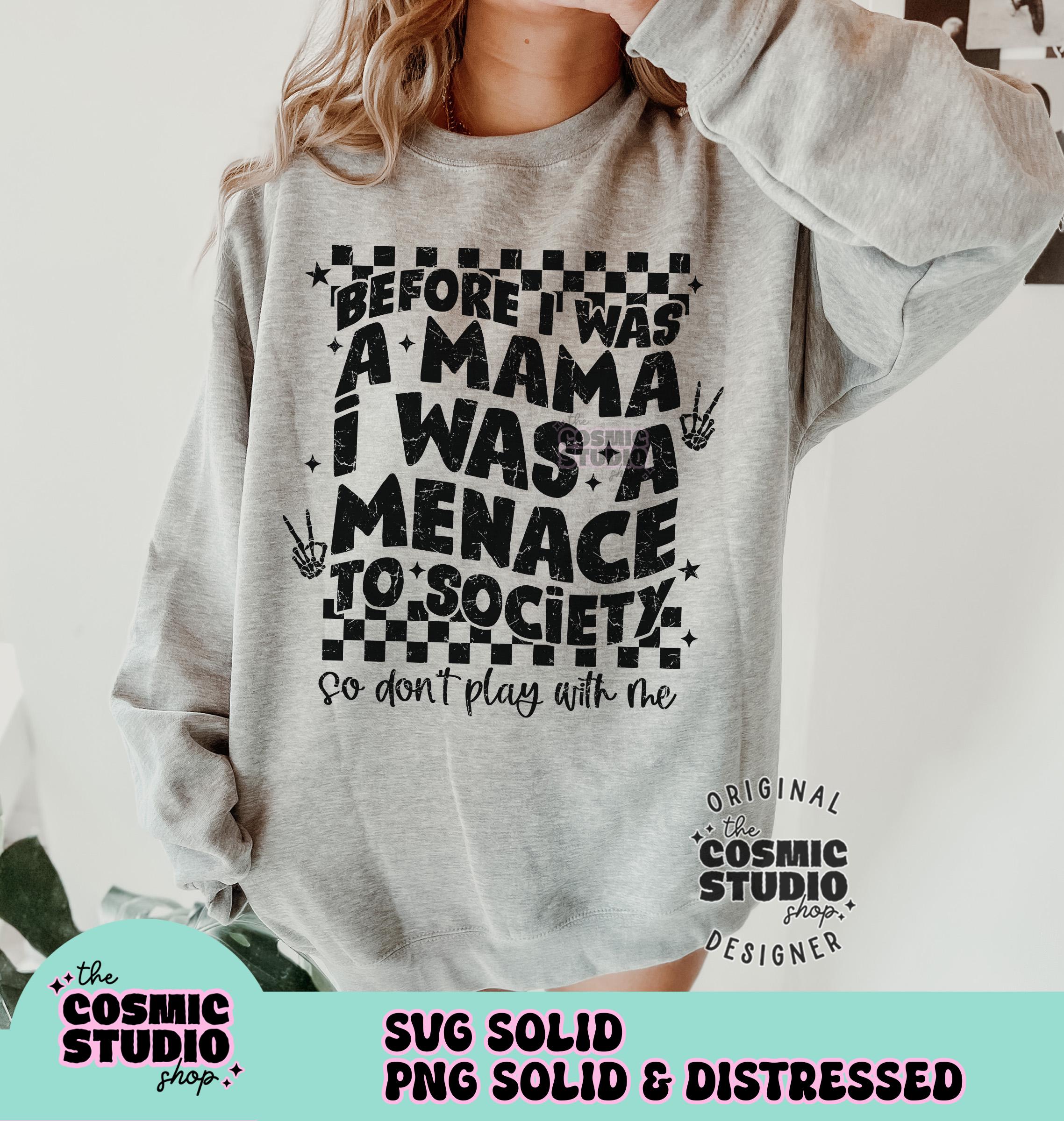 Before I Was a Mama I Was a Menace Svg Png, Adult Humor Svg Png, Mom ...