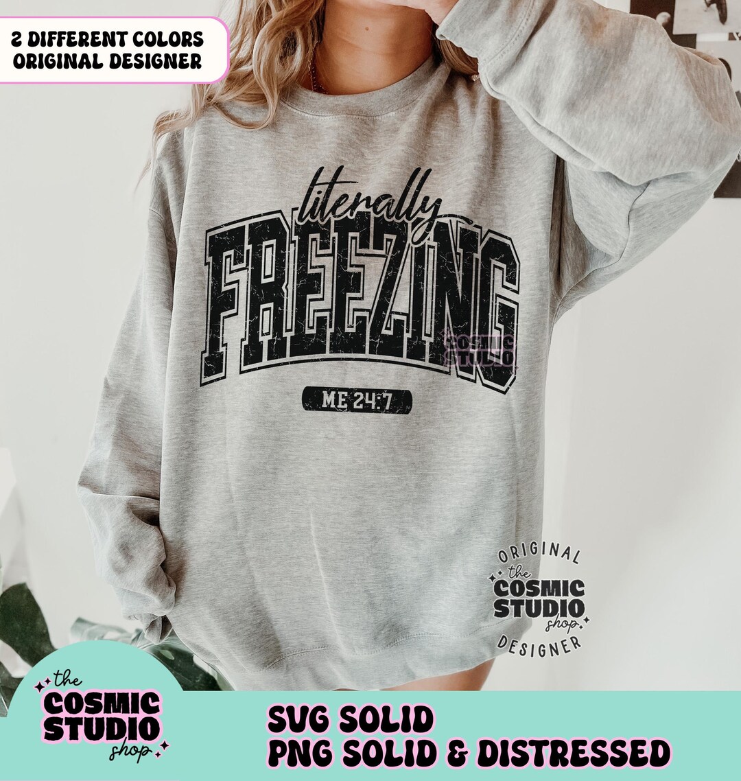 Literally Freezing Svg, Literally Freezing Png, Always Cold Svg, Winter ...