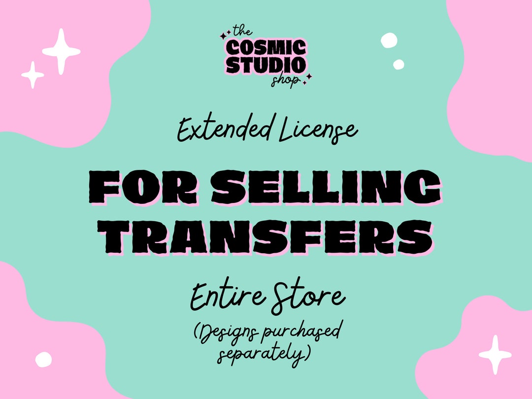 Extended Use License for Selling Printed Transfers - ENTIRE STORE - Etsy