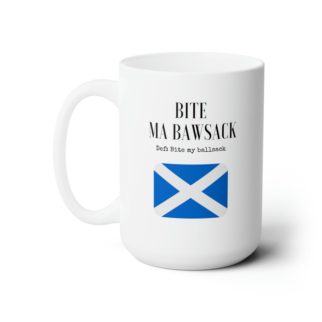Funny Mug Scottish Curse Words bite Ma Bawsack - Etsy