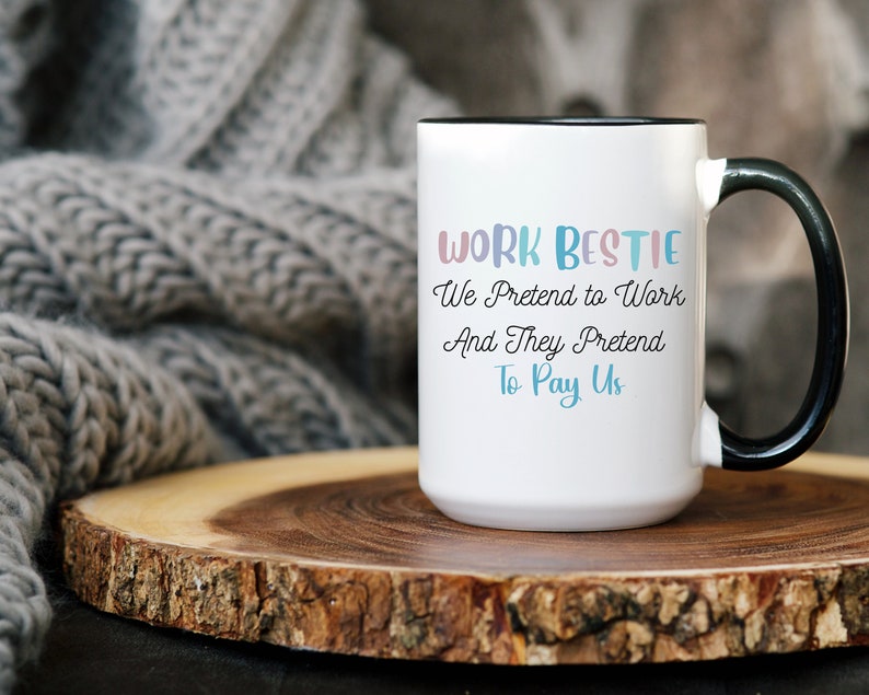 Work Bestie They Pretend to Pay Us Funny Coffee Mug, Coworker Gift ...