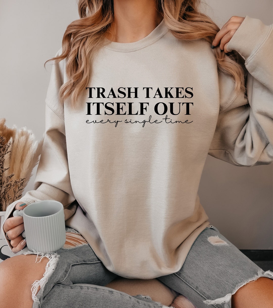 Trash Takes Itself Out Every Single Time, Era Sweatshirt, Trending Sweatshirt - Etsy