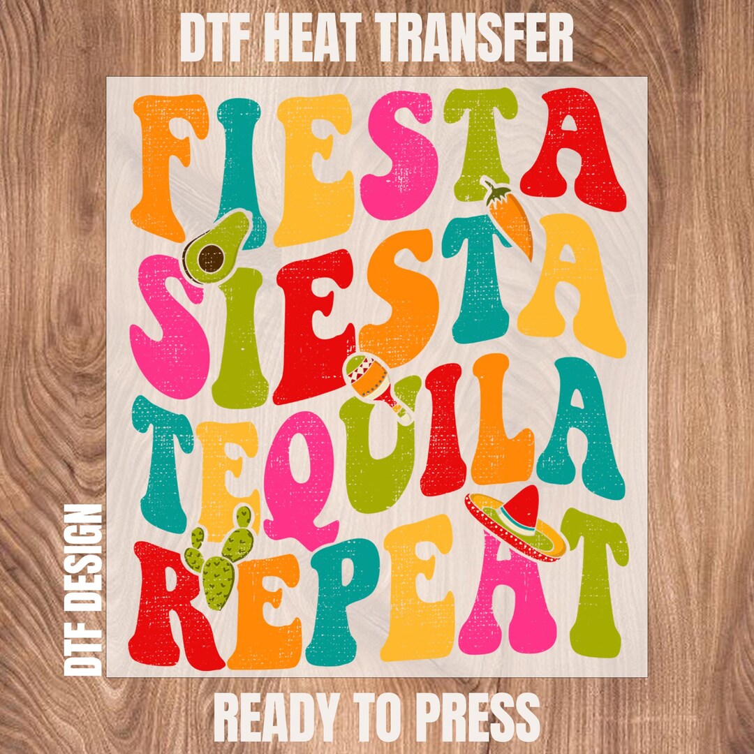 Fiesta - Siesta - Tequila - Repeat Colorful Design Cinco De Mayo DTF ...