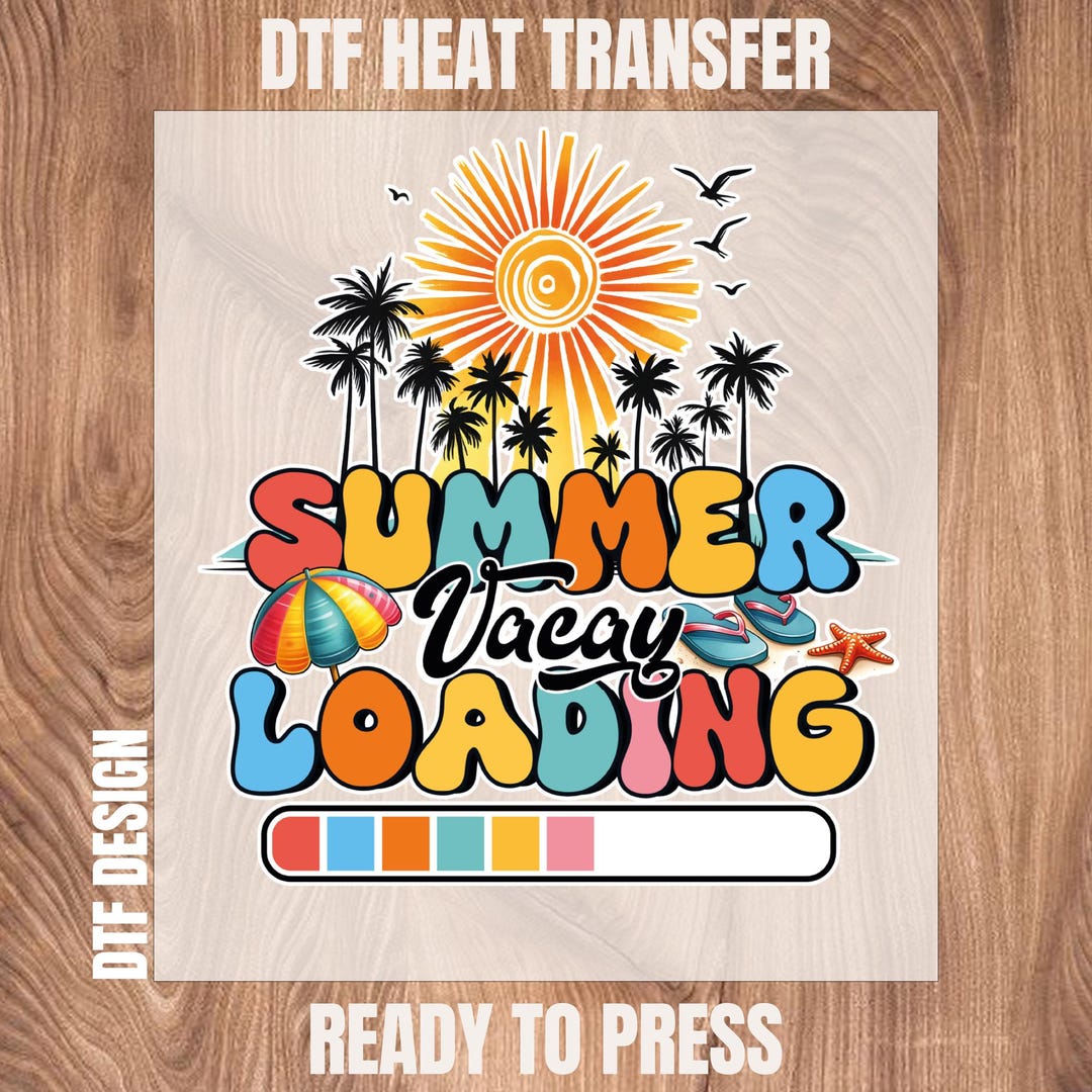 Summer Vacay Loading - Summer Break Vibes DTF, Goodbye School DTF ...