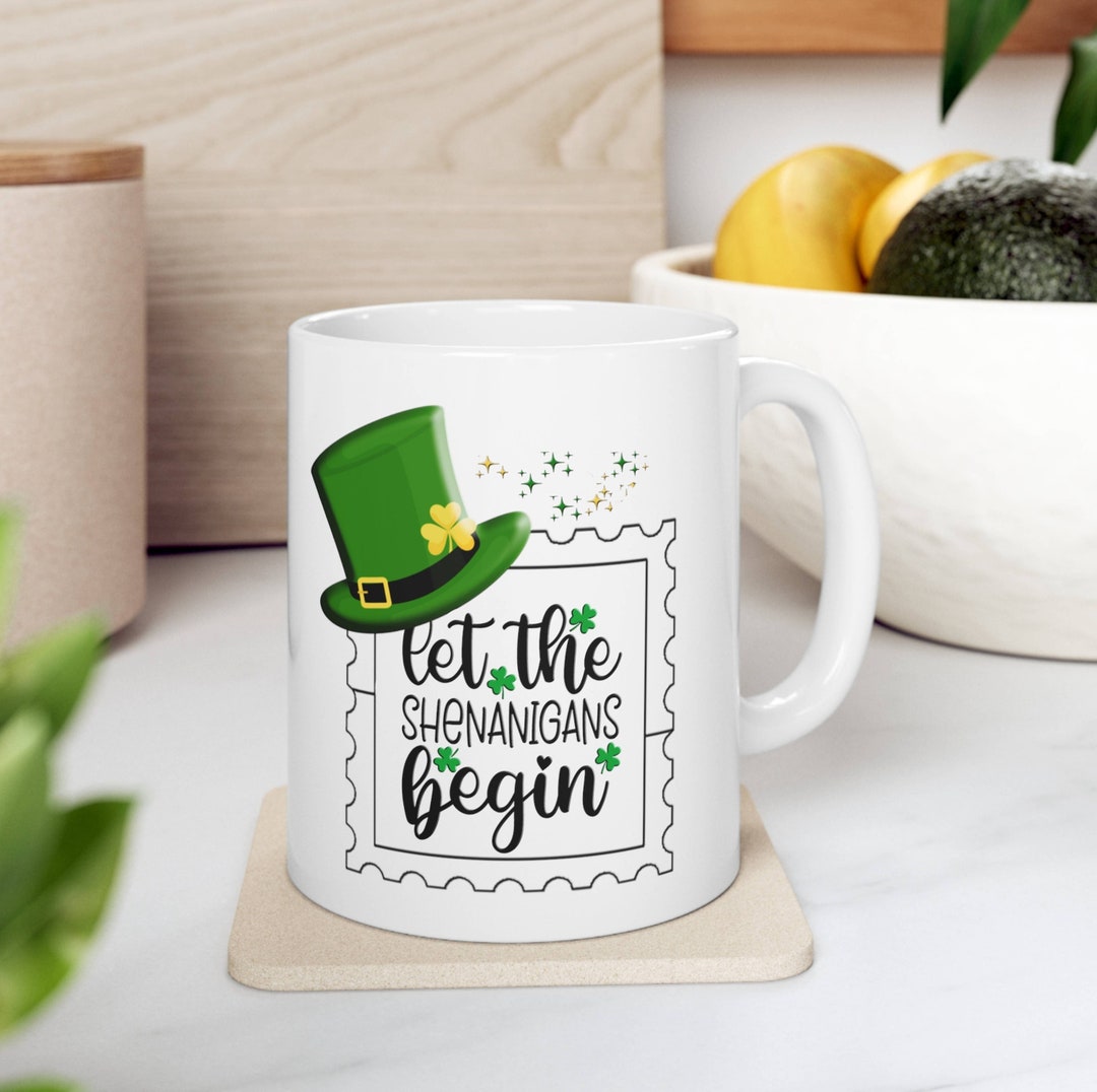 Happy St Patrick's Day Mug, Let the Shenanigans' Begin, Saint Patrick's ...