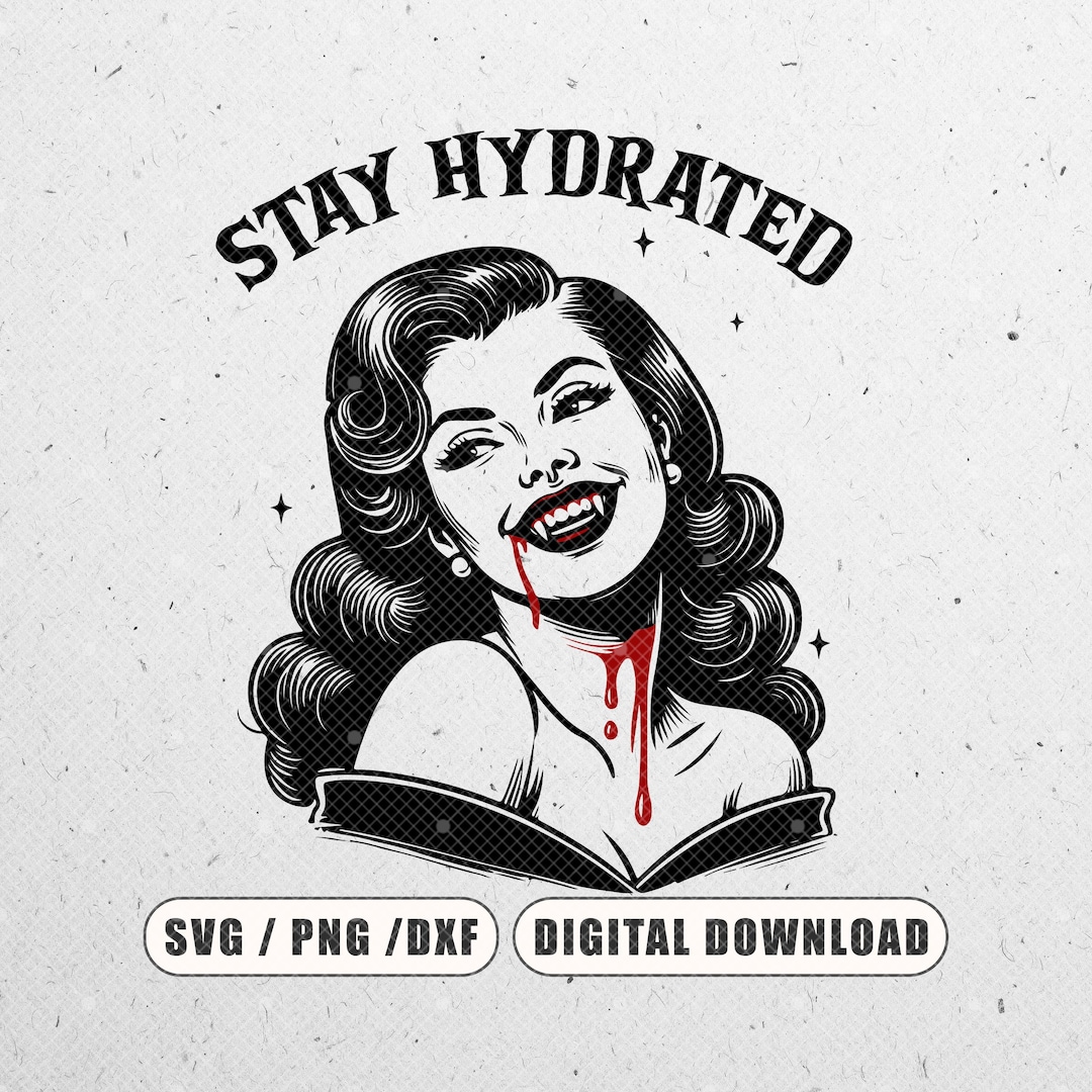 Stay Hydrated Svg,vampire Girl Halloween,trick or Treat Vampire,vampire ...