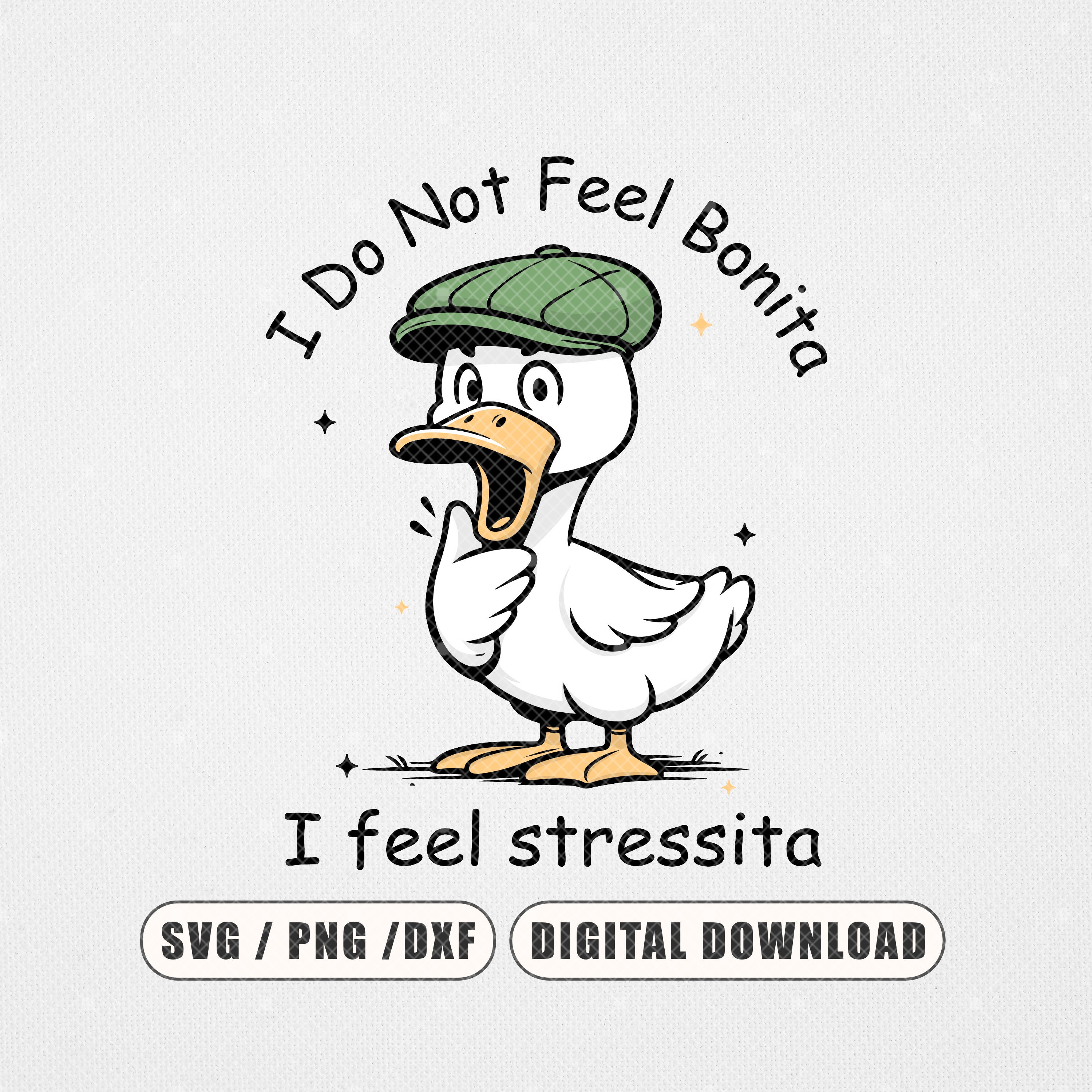 I Do Not Feel Bonita I Feel Stressita,funny Goose Quote,funny Duck Svg ...