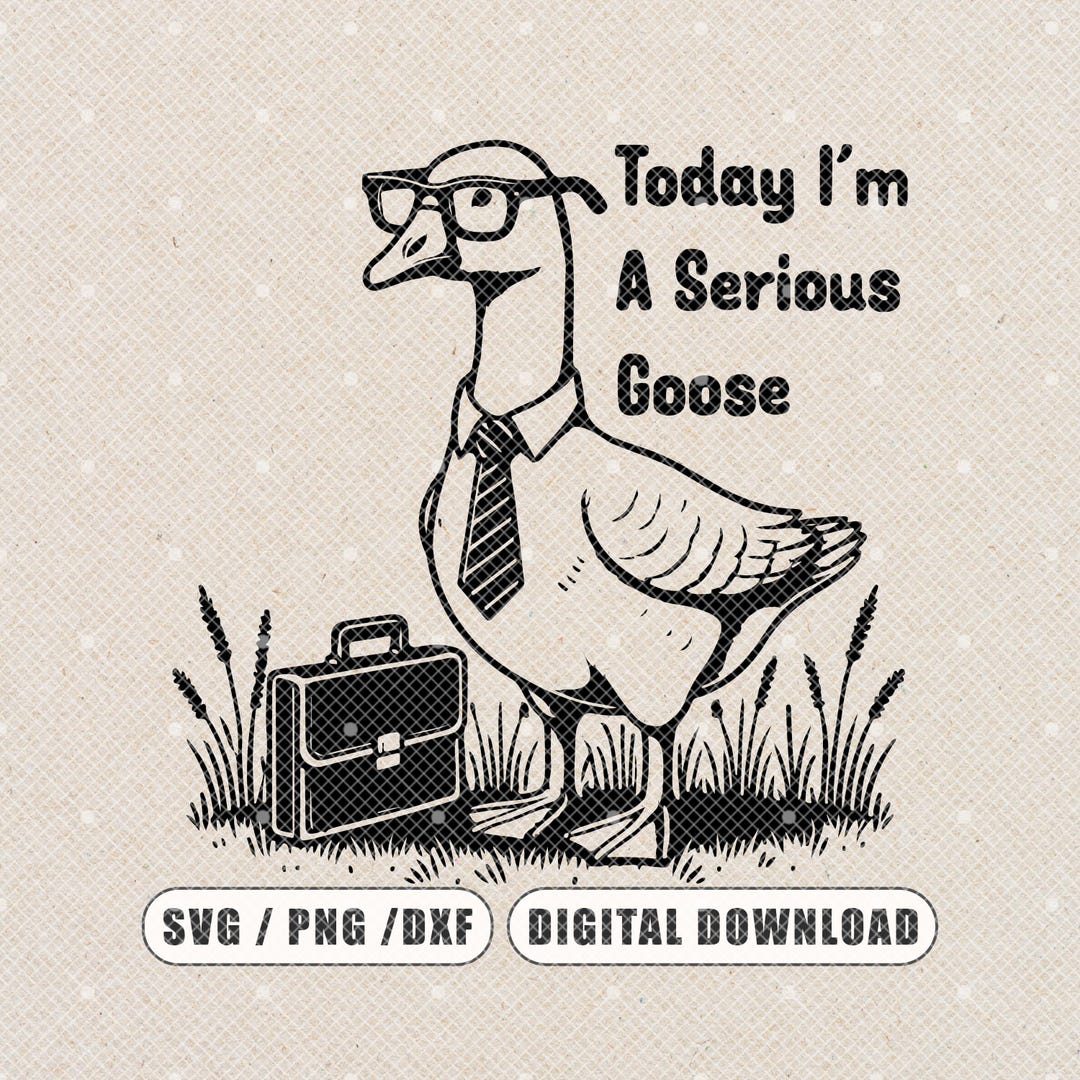 Today I'm a Serious Goose Svg Png, Goose With A Tie Svg,sarcastic Goose ...