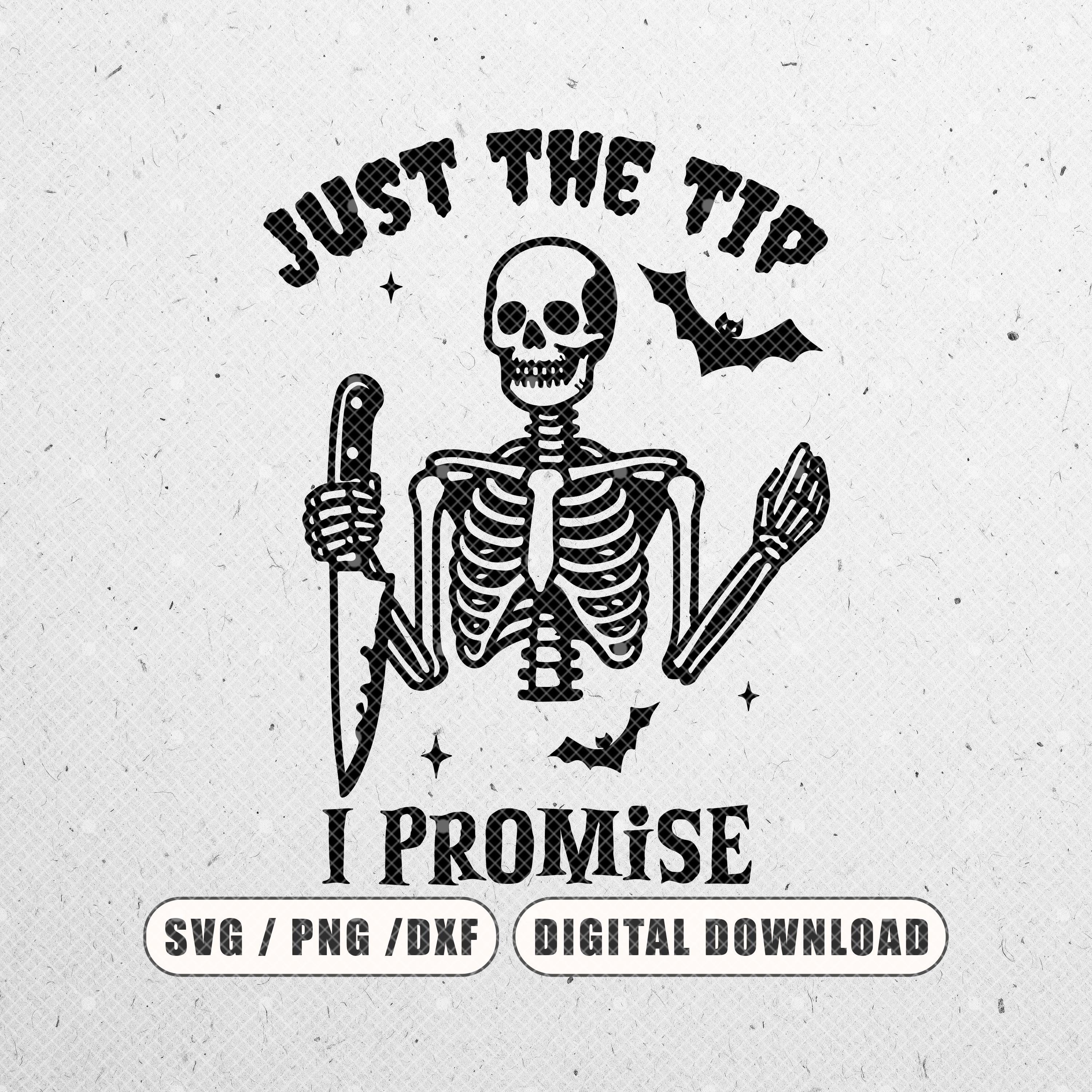 Just the Tip I Promise Svg, Skeleton Halloween Svg, Halloween Svg ...