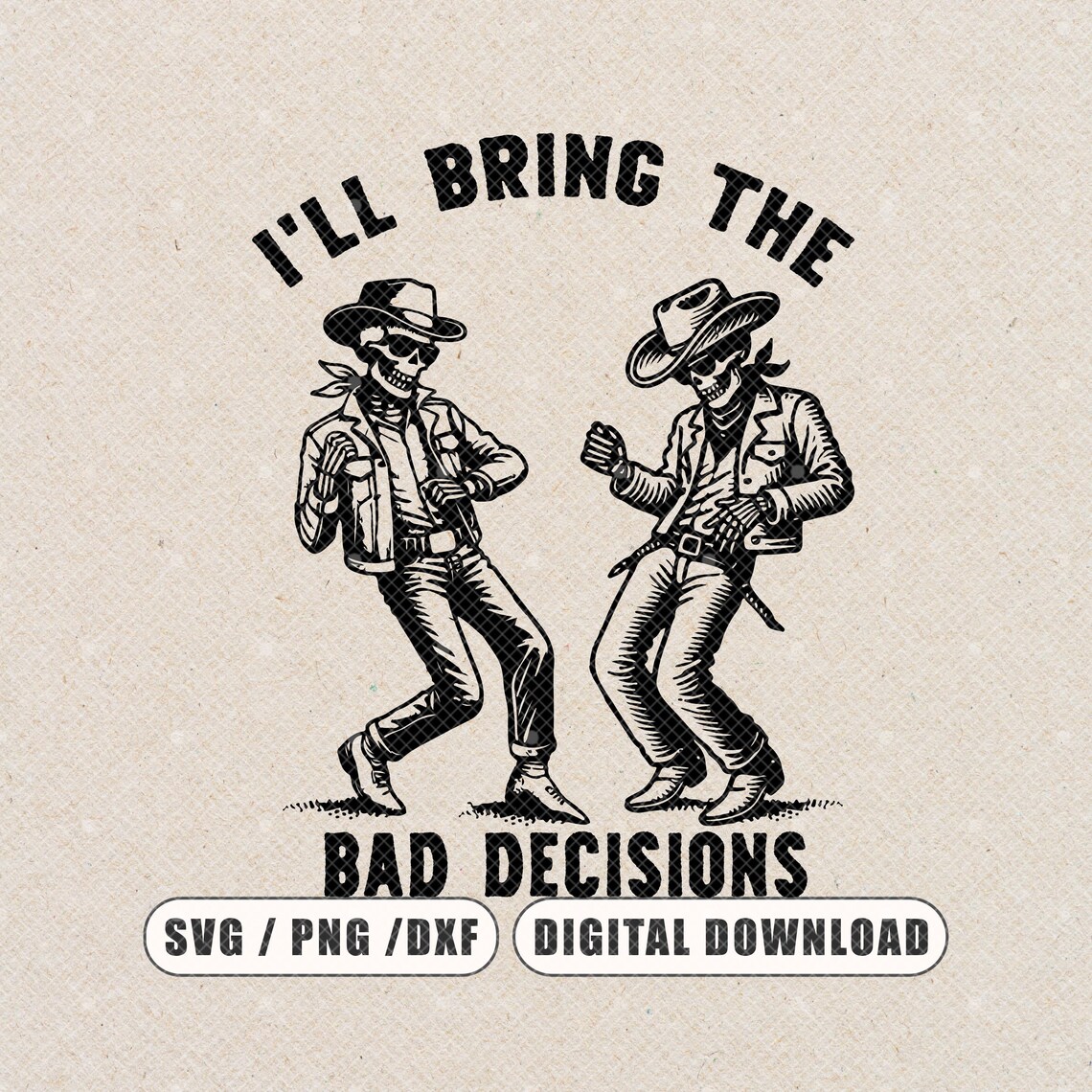 I'll Bring the Bad Decisions Svg,skeleton Dancing Svg Halloween Png ...