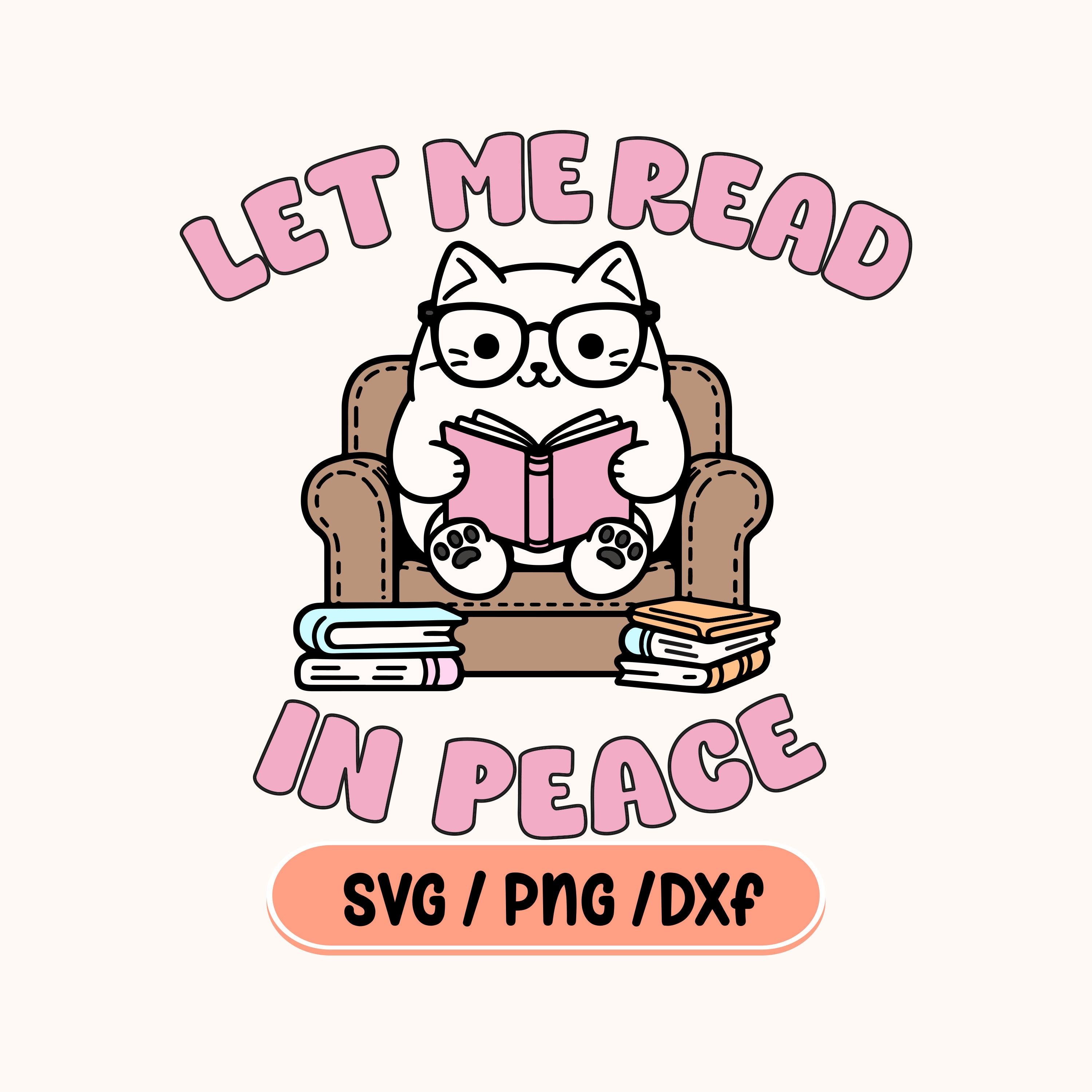 Let Me Read in Piece, the Reader Svg,reading Day Svg,cat Reading Svg ...