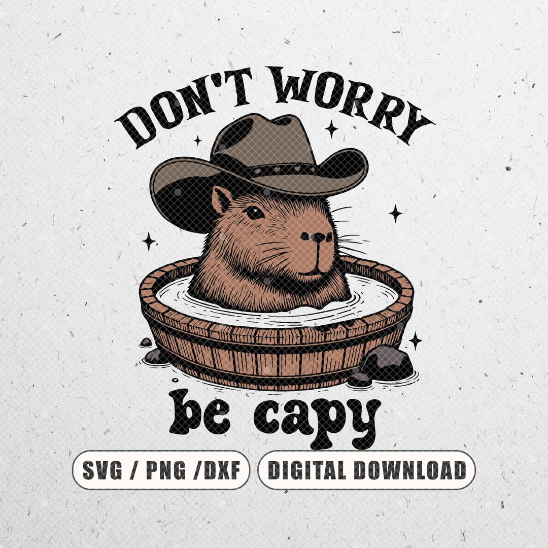 Don't Worry Be Capy SVG, Capybara Cowboy Svg, Western Cowboy Saying ...