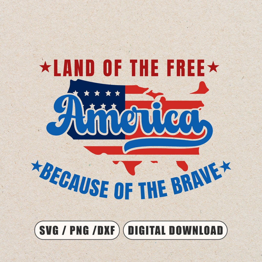 America Land of the Free Because of the Brave Svg,4th of July SVG ...