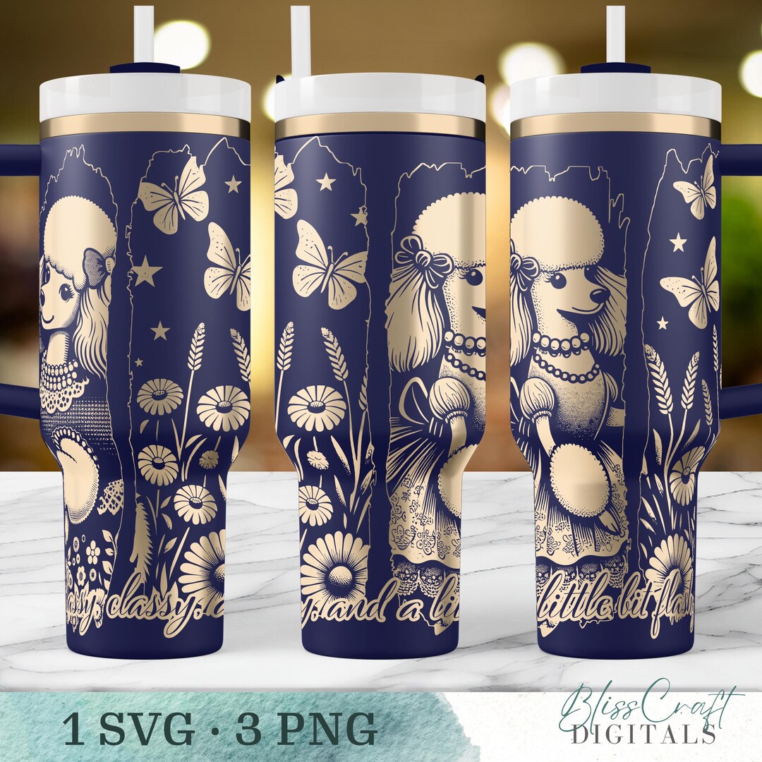 Sassy Classy and a Little Bit Flashy, Poodle 40oz Tumbler Wraps Laser ...
