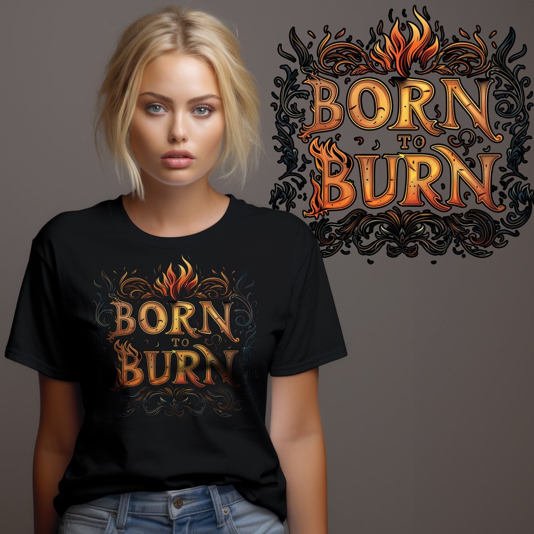 BORN to BURN TEE Fire Dancing, Flow Arts, Circus Props, Gifting Idea ...
