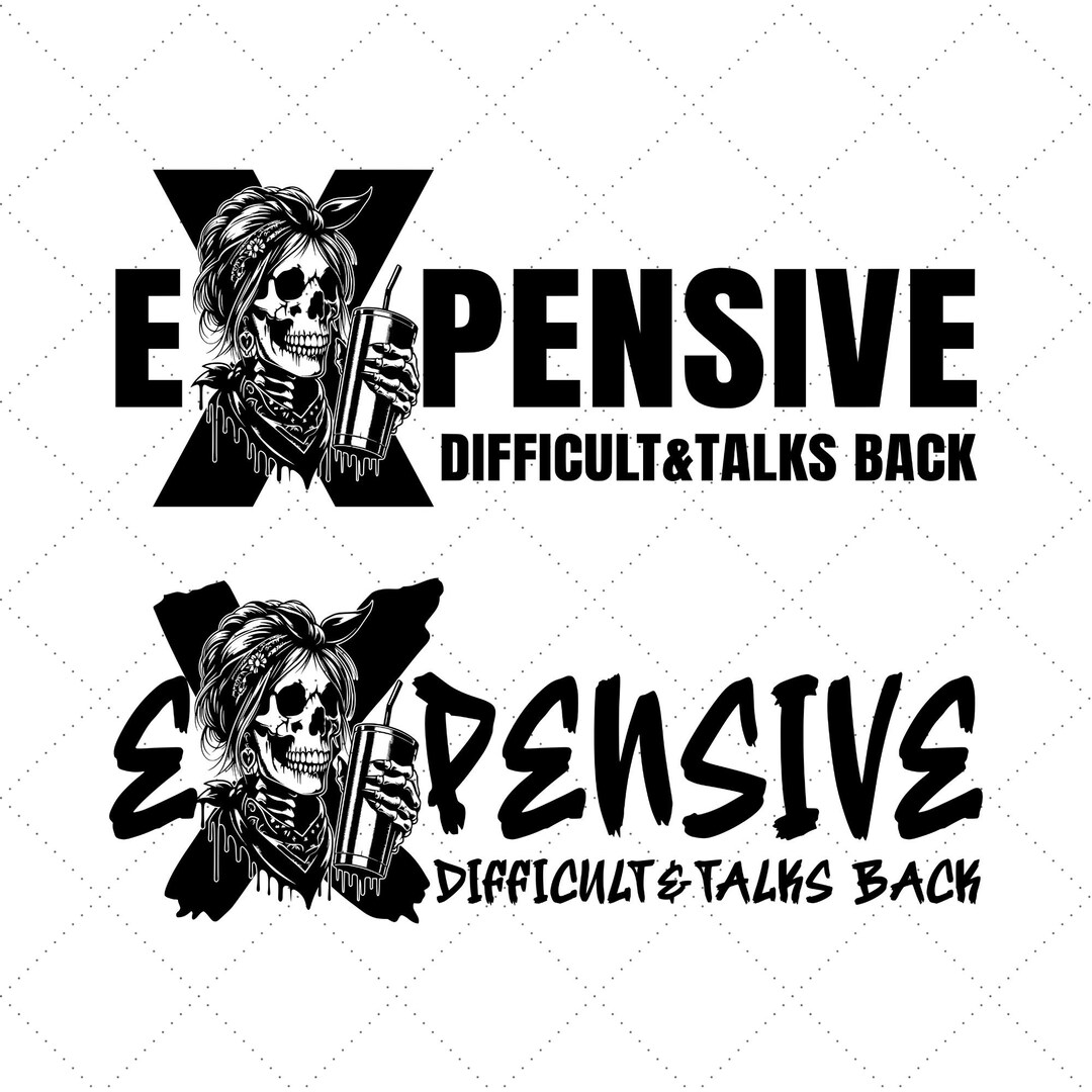 Funny Mama Skeleton - Expensive, Difficult, Talks Back - PNG SVG ...