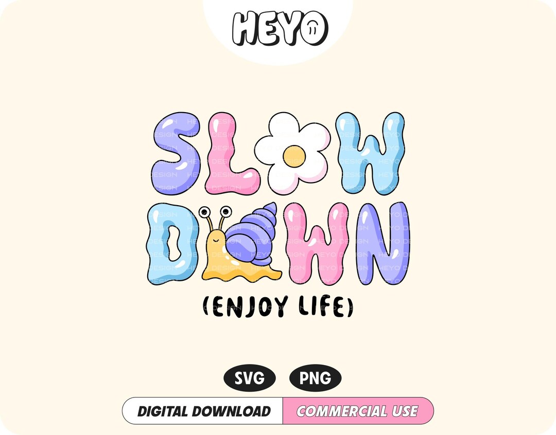 Slow Down Enjoy Life SVG PNG File, Positive Quote Motivational Cute ...