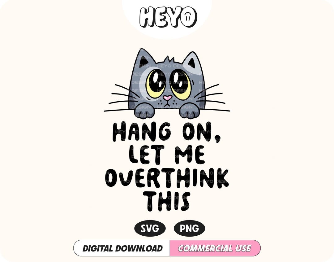 Hang on Let Me Overthink This SVG PNG File Cute Cat Sarcastic Mental ...