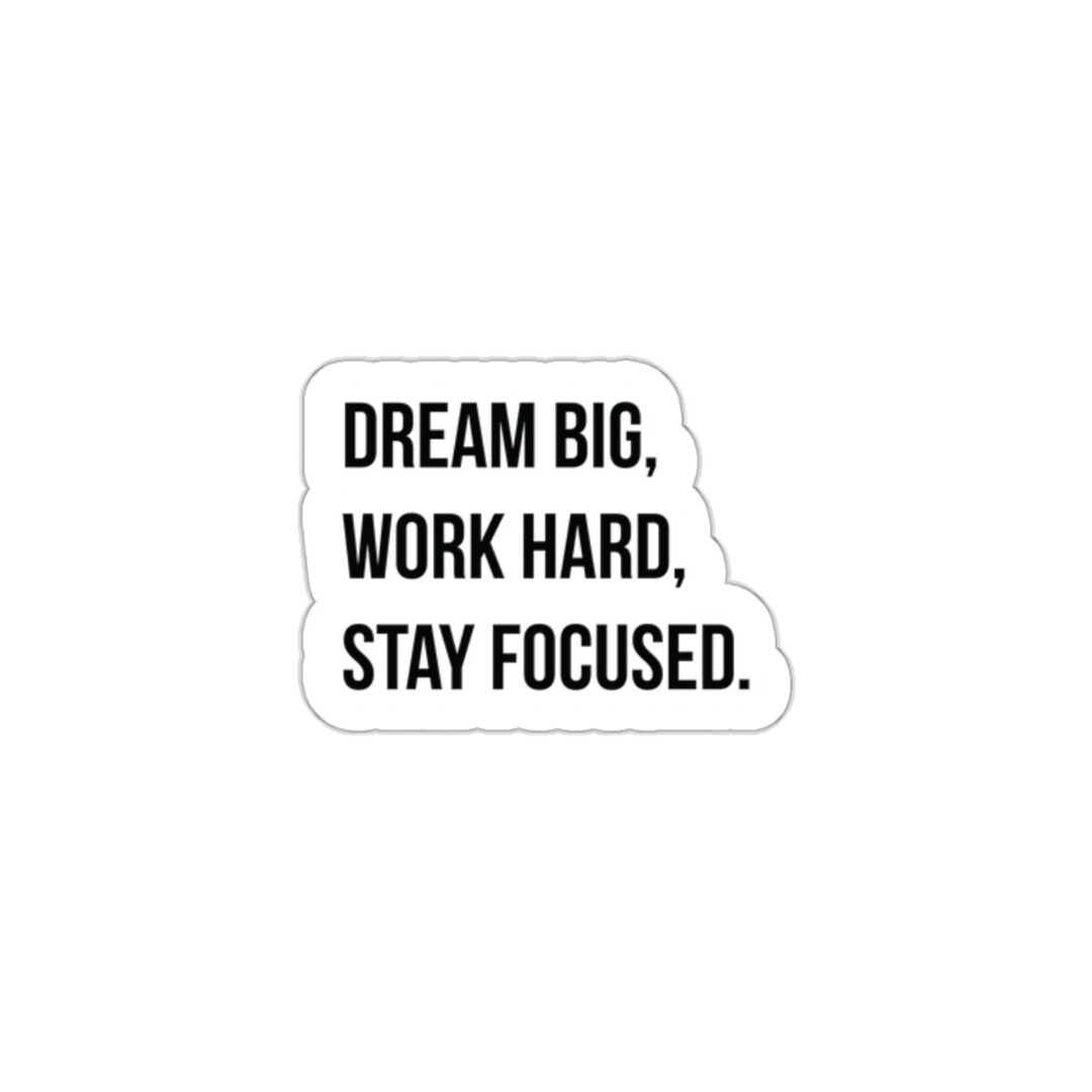 Dream Big Work Hard Stay Focused Sticker, Word Stickers, Inspirational ...