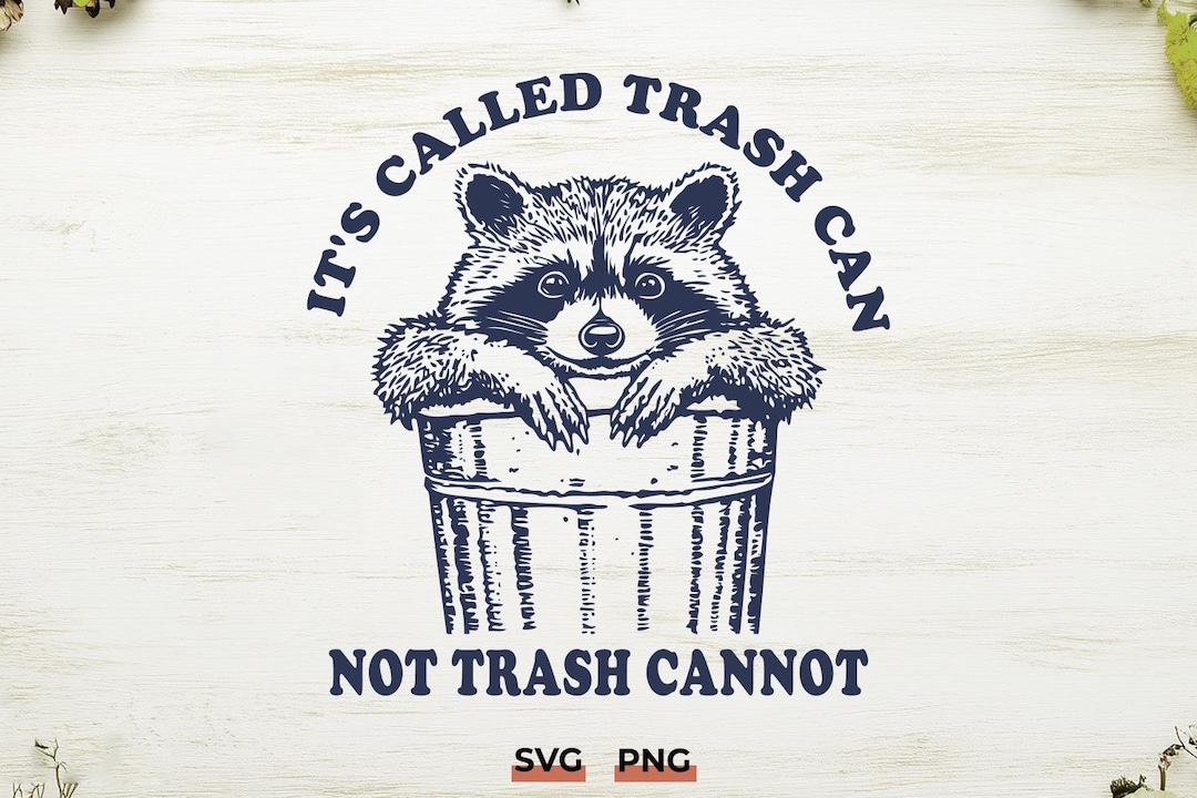 Funny Raccoon SVG | It's Called Trash Can Not Trash Cannot | Quirky SVG ...