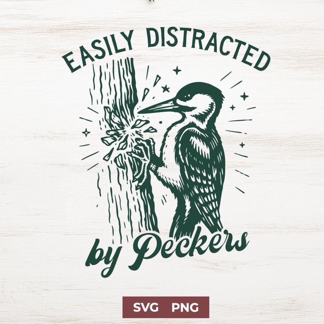 Easily Distracted by Peckers SVG – Funny Woodpecker Bird Pun Shirt ...