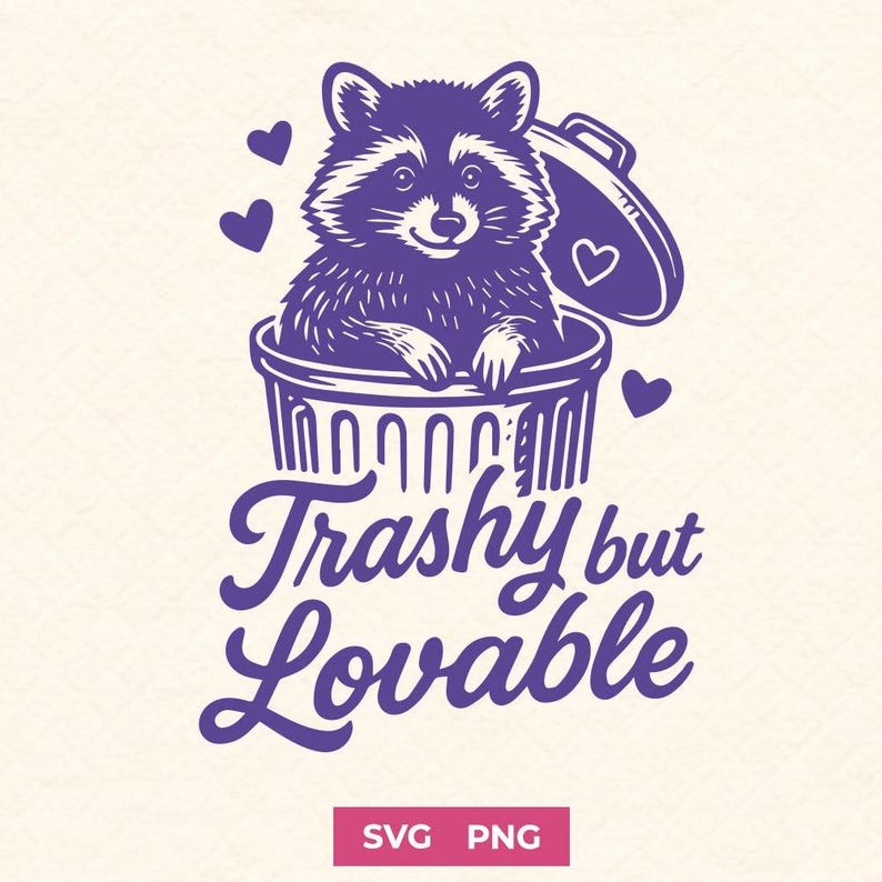 Trashy but Lovable SVG PNG, Funny Raccoon Cut File for Cricut, Cute ...
