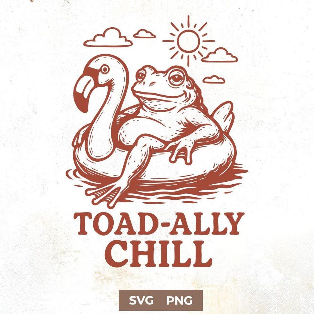 Toad-ally Chill SVG PNG – Funny Summer Frog Clipart for Sublimation ...