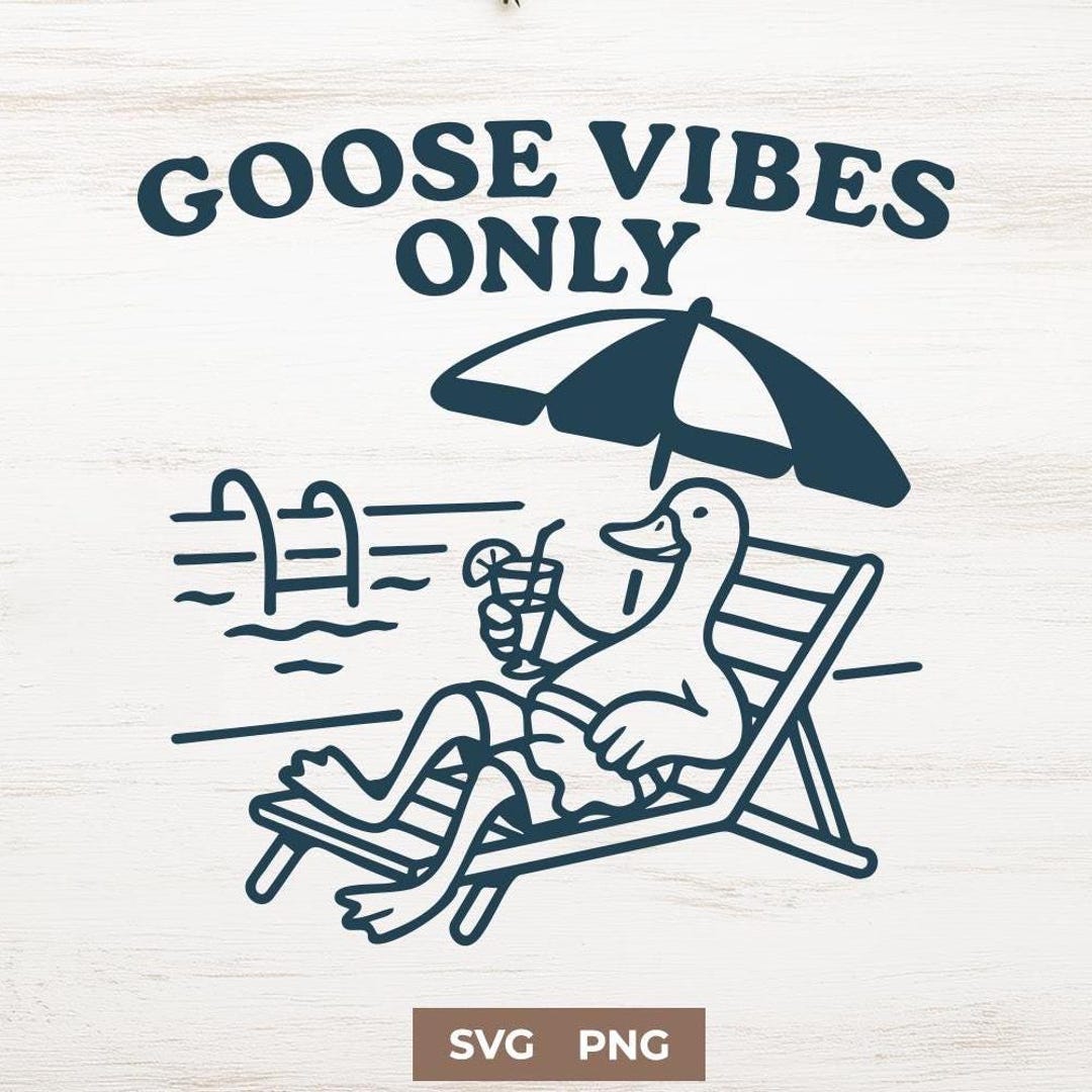 Goose Vibes Only SVG – Funny Summer Goose Clipart PNG for Cricut ...