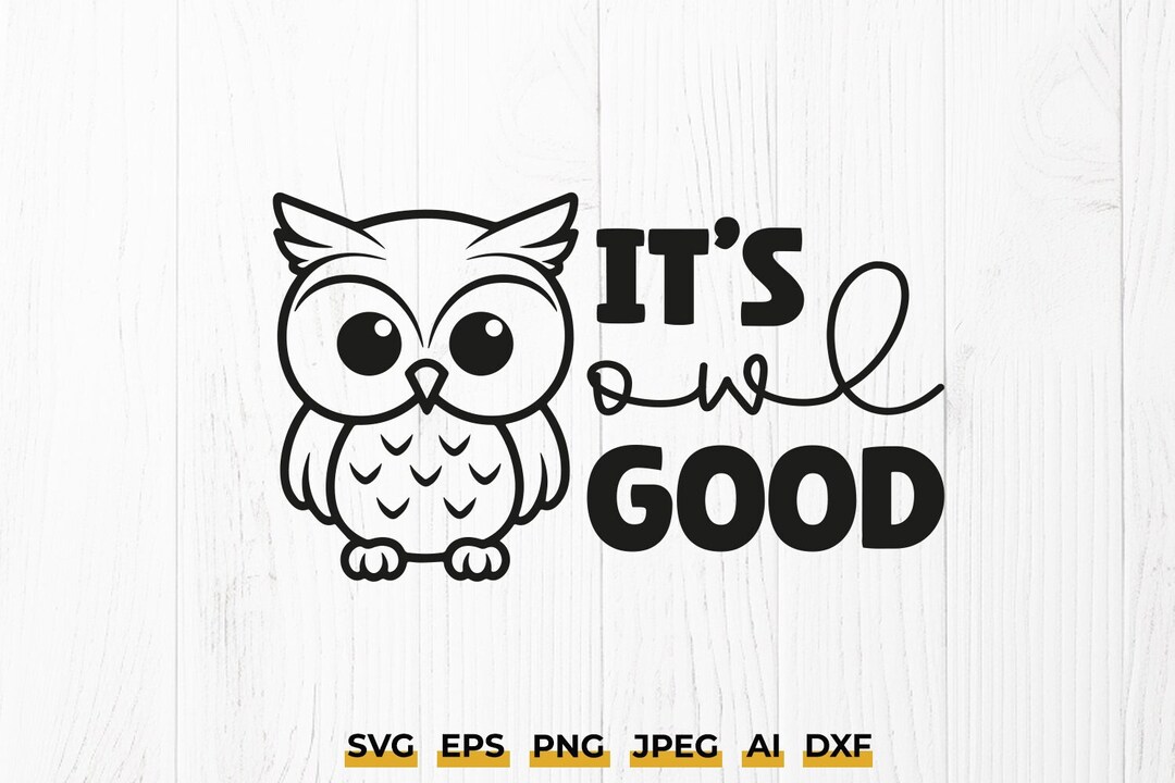 It's Owl Good SVG Funny Owl Pun Cut File for Cricut, Bird Lover Gift ...