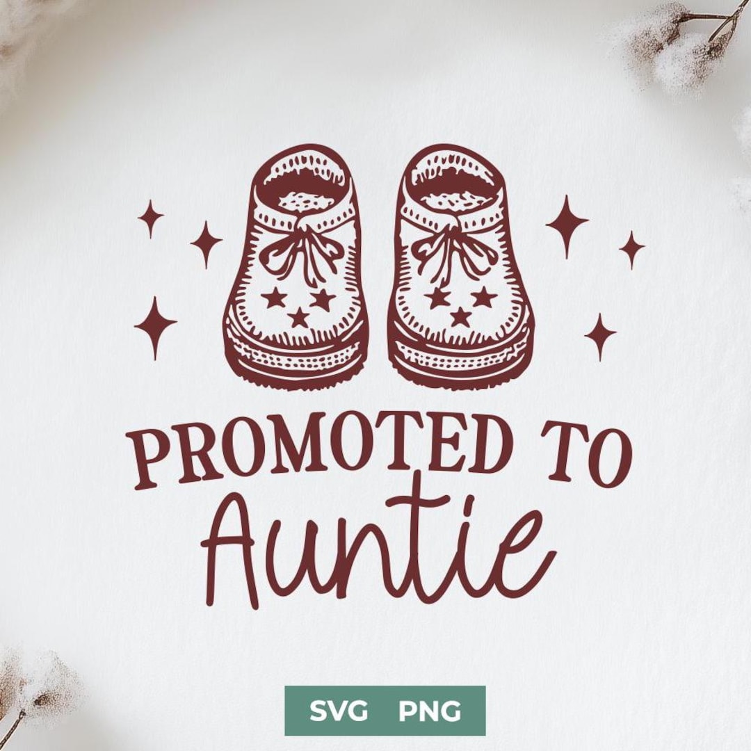 Promoted to Auntie SVG PNG New Aunt Design for Baby Announcements Cute ...