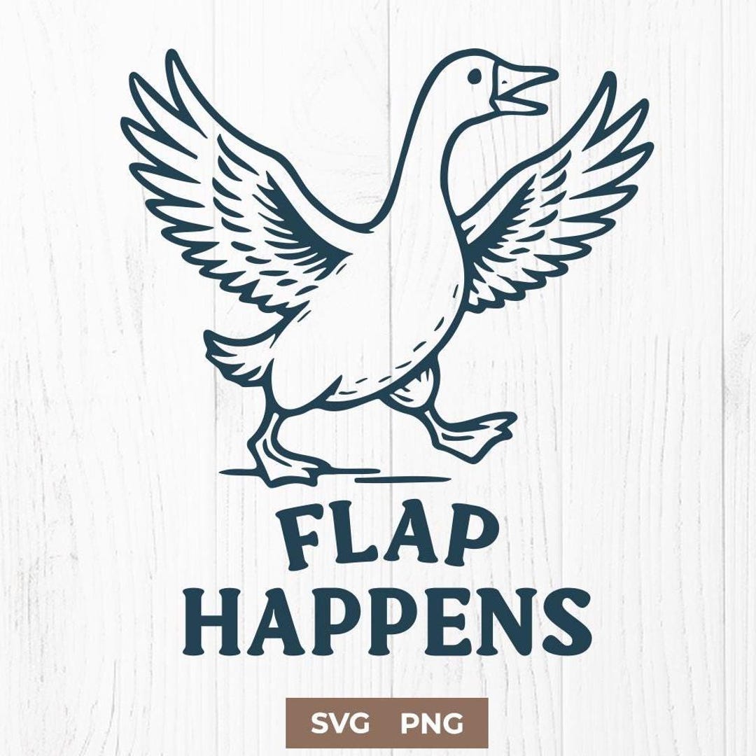 Funny Goose SVG – Flap Happens Goose PNG Clipart for Cricut ...