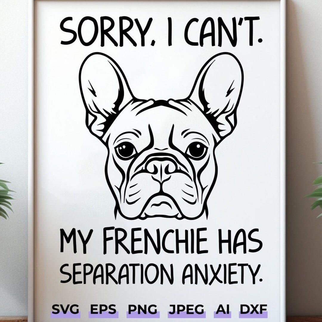 French Bulldog Separation Anxiety SVG, Frenchie Owner Design, Dog Lover ...