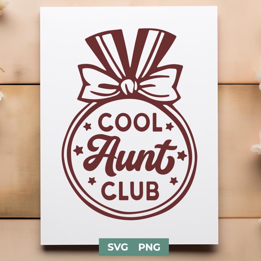 Cool Aunt Club SVG PNG Fun Aunt Design for DIY Crafts Aunt Gift Idea ...