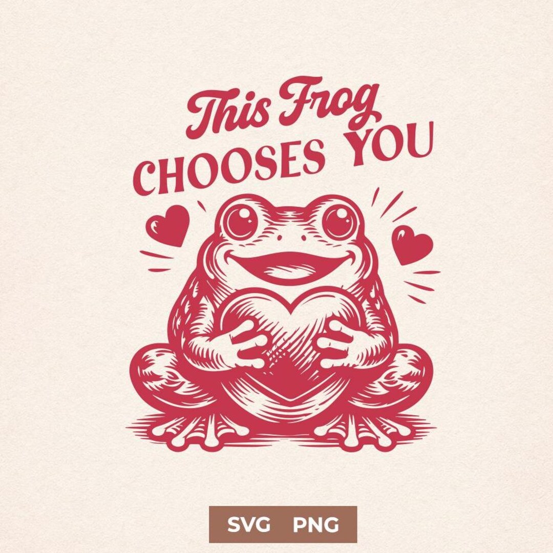 This Frog Chooses You SVG, Funny Frog Valentine PNG Design, Romantic T ...