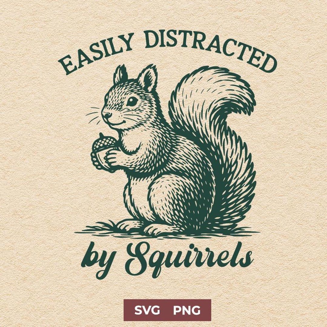 Easily Distracted by Squirrels SVG – Funny Squirrel Animal Pun Shirt ...