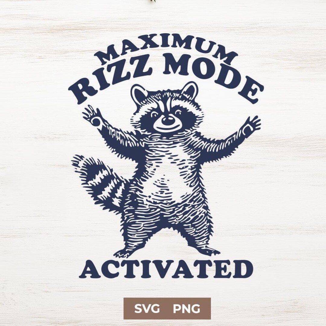 Maximum Rizz Mode Activated SVG | Funny Raccoon Meme PNG | Charisma Rizz SVG for Sublimation - Etsy