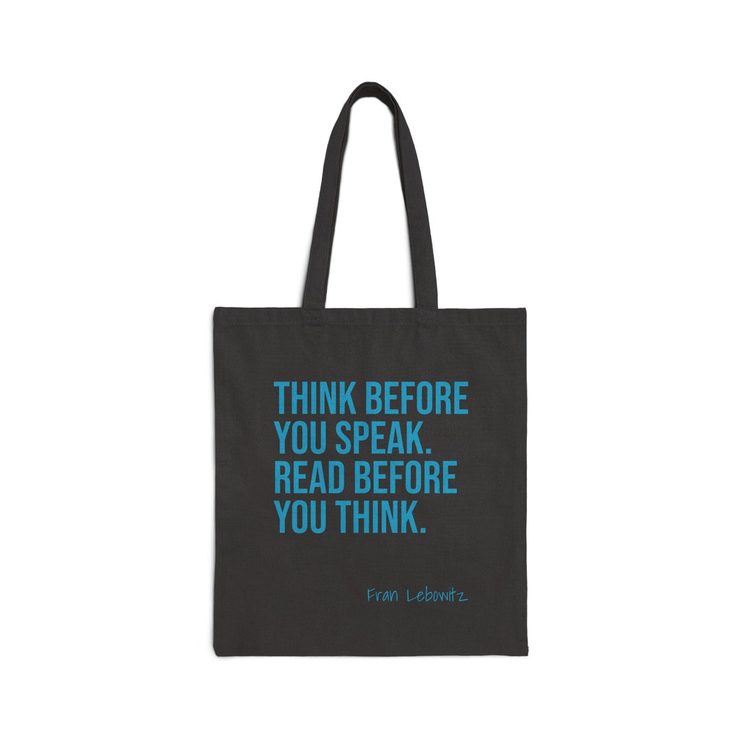 Fran Lebowitz think Before You Speak. Read Before You Think BIG LETTERS ...