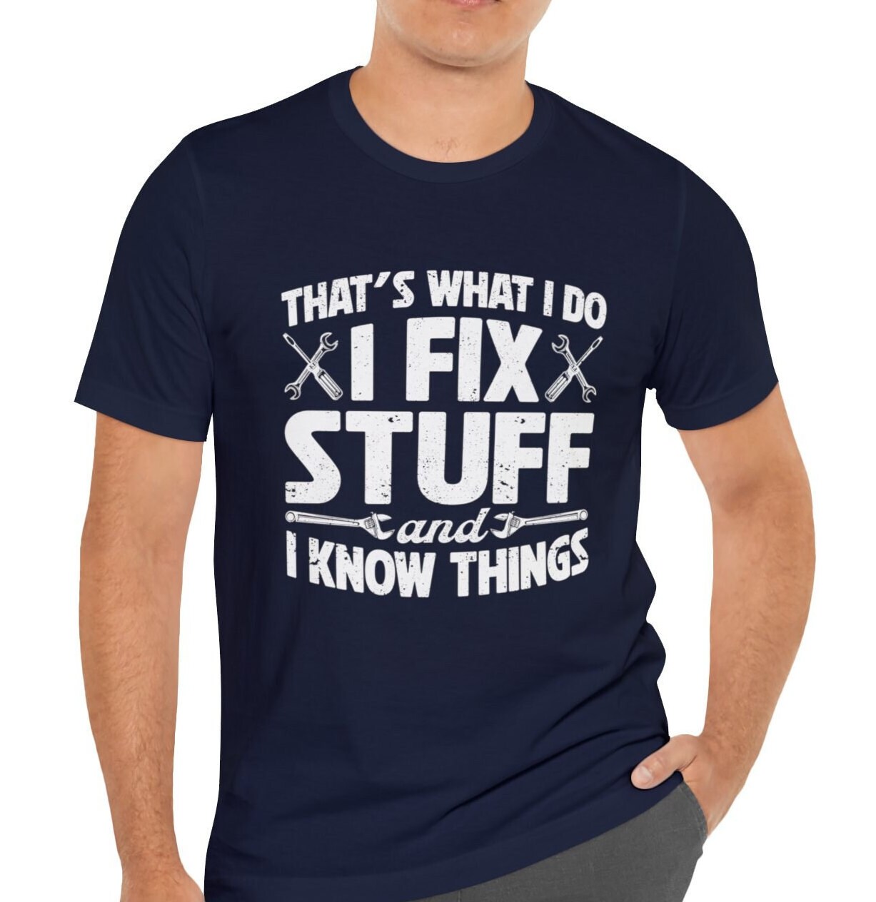 That's What I Do I Fix Stuff and I Know Things, I Fix Stuff Shirt ...